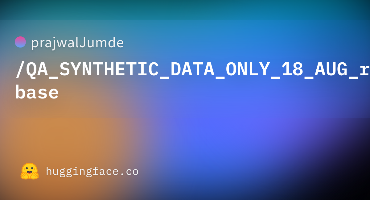 prajwalJumde/QA_SYNTHETIC_DATA_ONLY_18_AUG_roberta-base · Hugging Face prajwalJumde/QA_SYNTHETIC_DATA_ONLY_18_AUG_roberta-base · Hugging Face