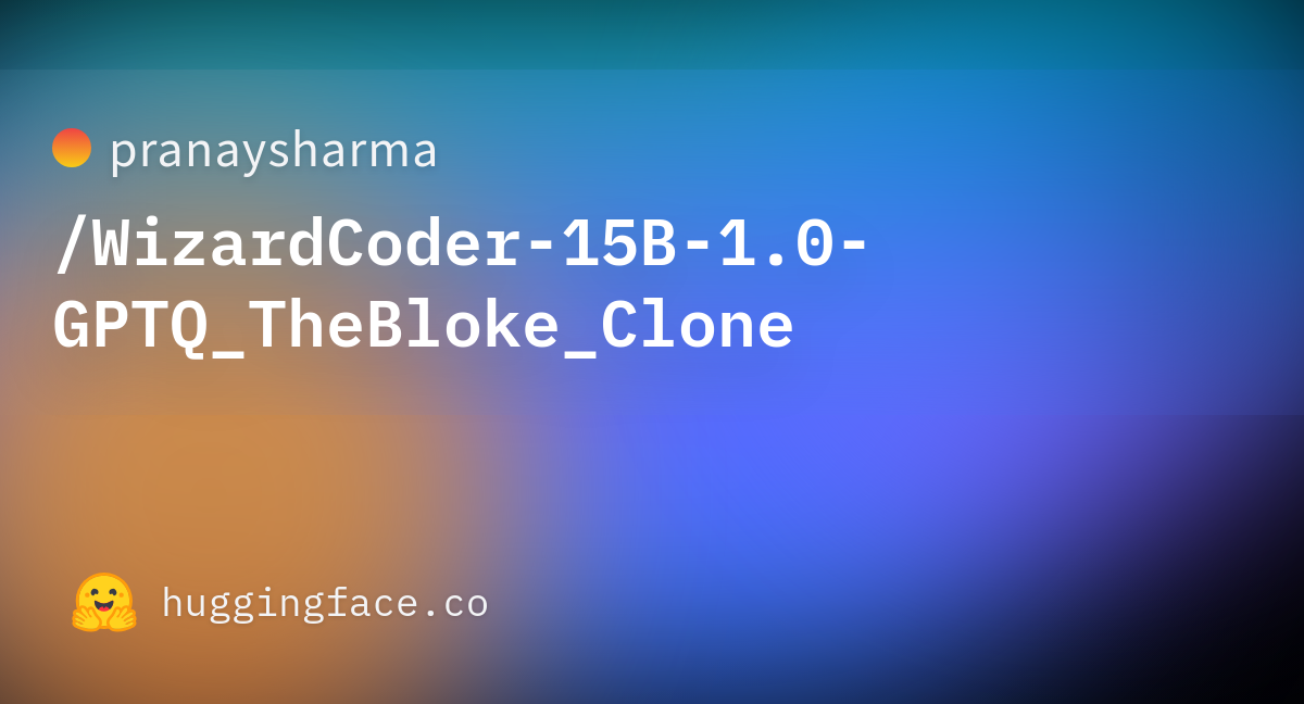pranaysharma/WizardCoder-15B-1.0-GPTQ_TheBloke_Clone · Hugging Face pranaysharma/WizardCoder-15B-1.0-GPTQ_TheBloke_Clone · Hugging Face