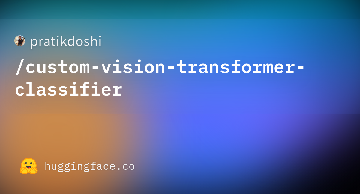 pratikdoshi/custom-vision-transformer-classifier at main pratikdoshi/custom-vision-transformer-classifier at main