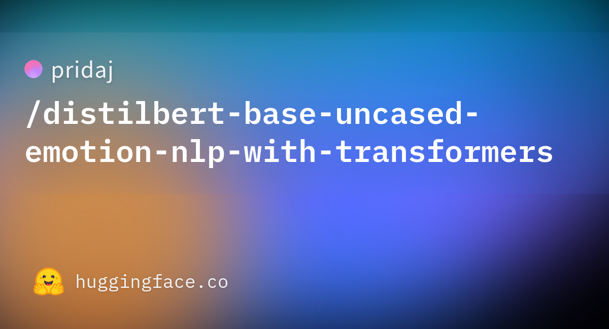 pridaj/distilbert-base-uncased-emotion-nlp-with-transformers · Hugging Face pridaj/distilbert-base-uncased-emotion-nlp-with-transformers · Hugging Face