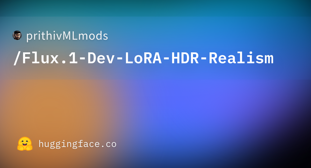 prithivMLmods/Flux.1-Dev-LoRA-HDR-Realism · Hugging Face prithivMLmods/Flux.1-Dev-LoRA-HDR-Realism · Hugging Face