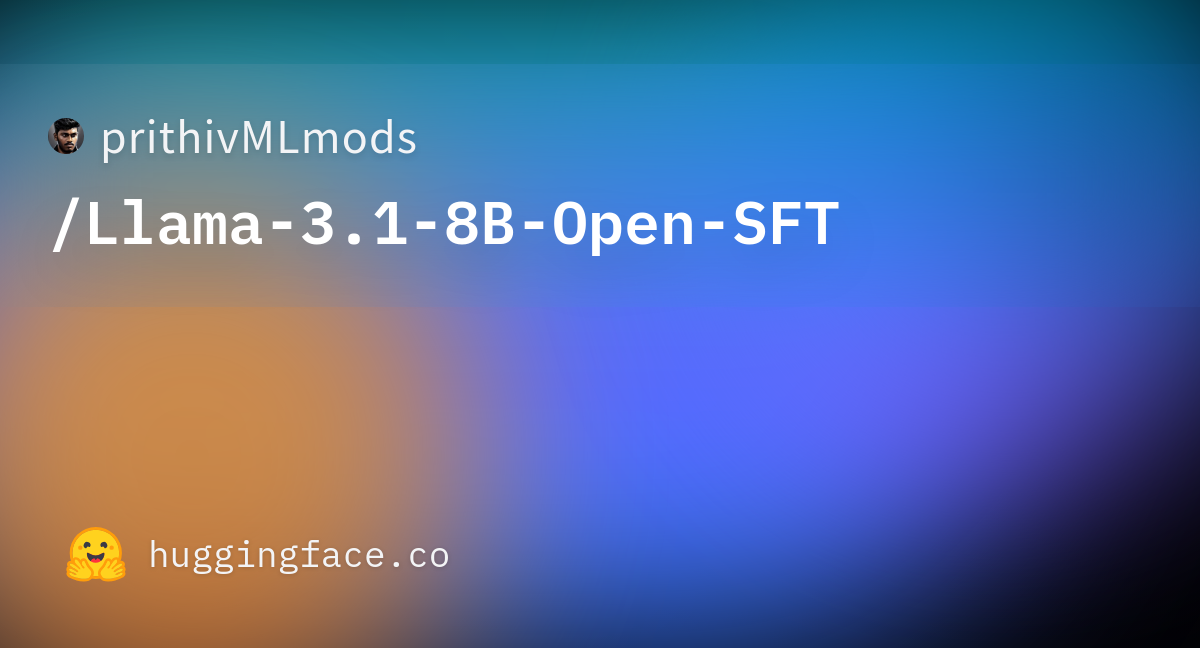 prithivMLmods/Llama-3.1-8B-Open-SFT · Hugging Face prithivMLmods/Llama-3.1-8B-Open-SFT · Hugging Face