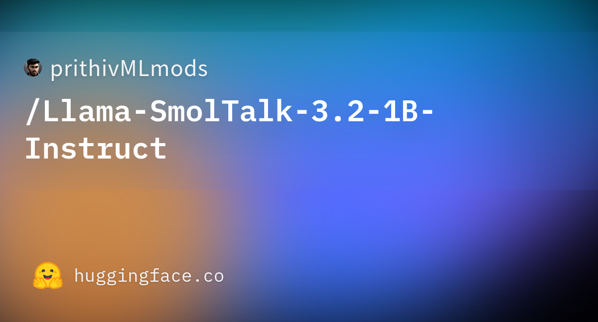 prithivMLmods/Llama-SmolTalk-3.2-1B-Instruct · Hugging Face prithivMLmods/Llama-SmolTalk-3.2-1B-Instruct · Hugging Face
