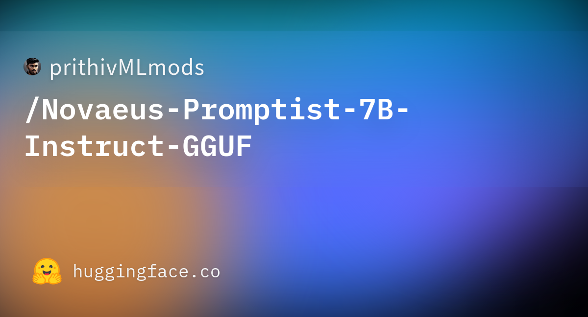 prithivMLmods/Novaeus-Promptist-7B-Instruct-GGUF at main prithivMLmods/Novaeus-Promptist-7B-Instruct-GGUF at main