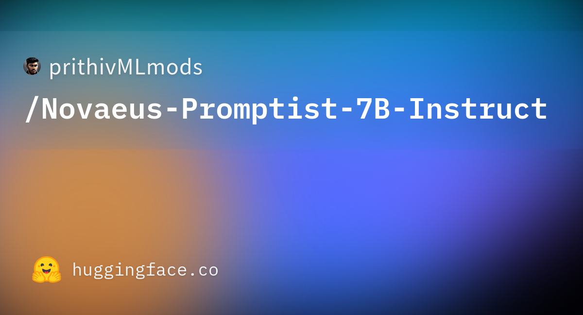 prithivMLmods/Novaeus-Promptist-7B-Instruct · Hugging Face prithivMLmods/Novaeus-Promptist-7B-Instruct · Hugging Face