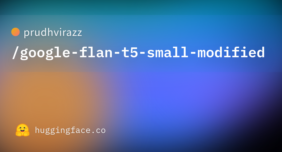 prudhvirazz/google-flan-t5-small-modified · Hugging Face prudhvirazz/google-flan-t5-small-modified · Hugging Face