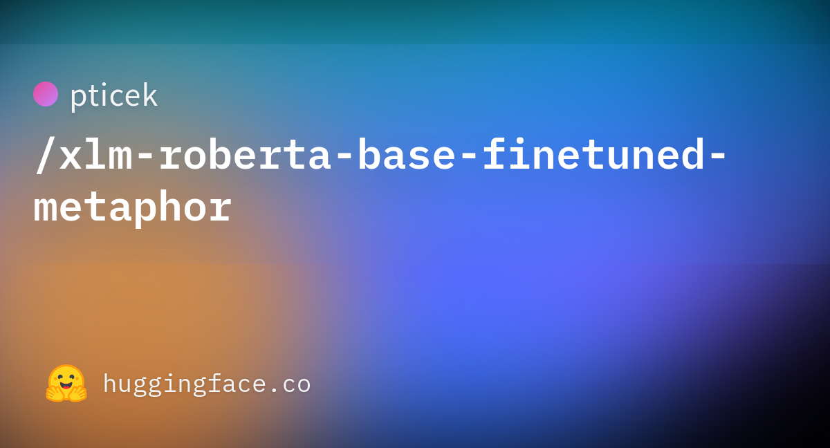 pticek/xlm-roberta-base-finetuned-metaphor · Hugging Face pticek/xlm-roberta-base-finetuned-metaphor · Hugging Face