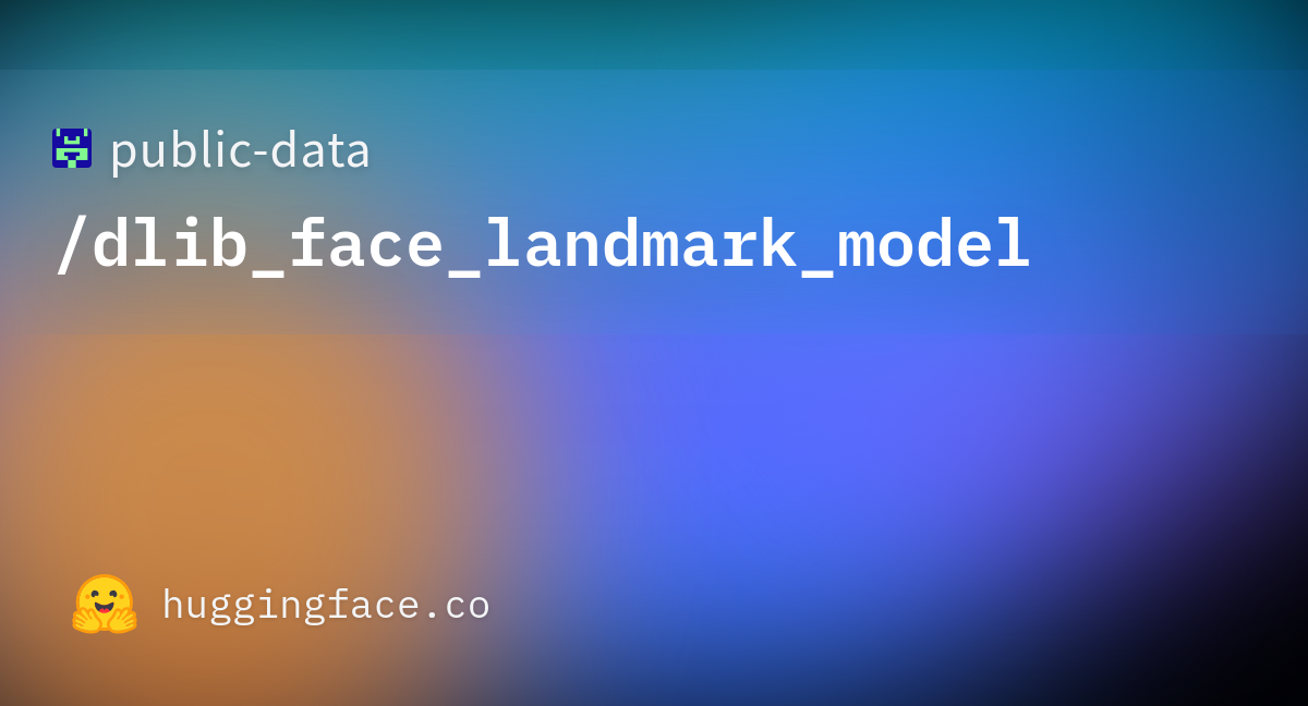 Shape Predictor 68 Face Landmarks Dat · Public Data Dlib Face Landmark Model At Main
