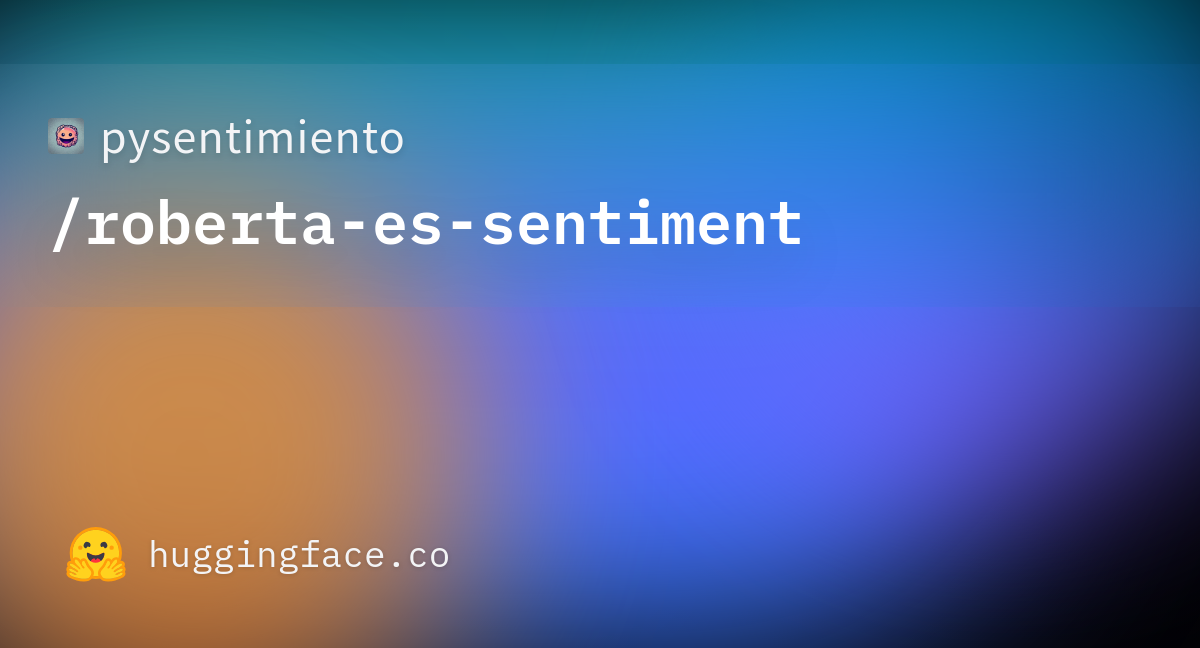pysentimiento/roberta-es-sentiment · Hugging Face pysentimiento/roberta-es-sentiment · Hugging Face