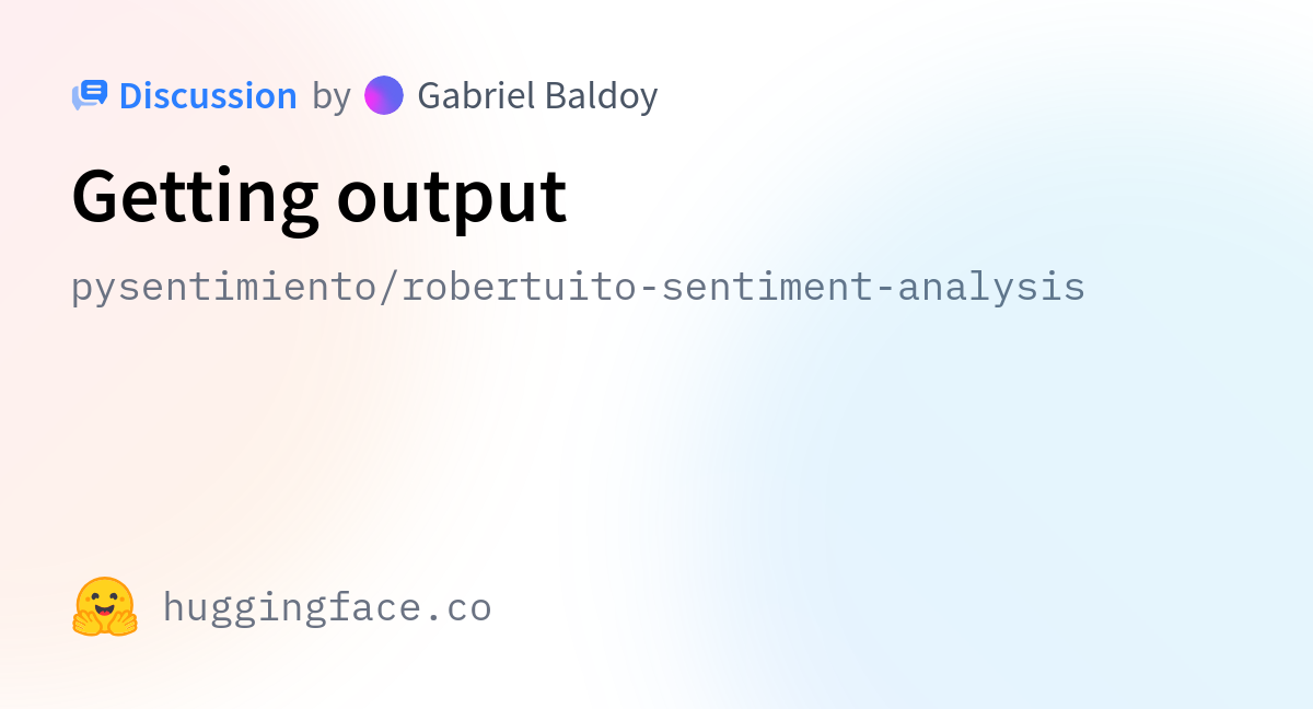 pysentimiento/robertuito-sentiment-analysis · Getting output pysentimiento/robertuito-sentiment-analysis · Getting output