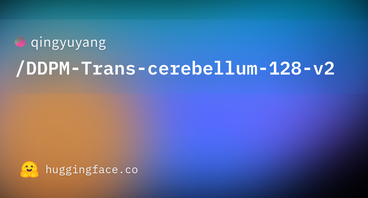 qingyuyang/DDPM-Trans-cerebellum-128-v2 · Hugging Face qingyuyang/DDPM-Trans-cerebellum-128-v2 · Hugging Face