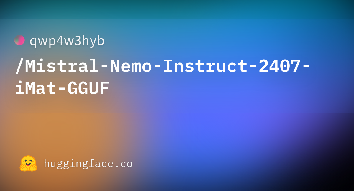 qwp4w3hyb/Mistral-Nemo-Instruct-2407-iMat-GGUF at main qwp4w3hyb/Mistral-Nemo-Instruct-2407-iMat-GGUF at main