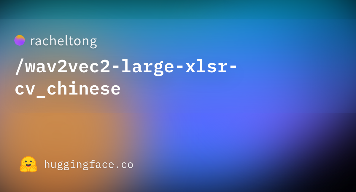 racheltong/wav2vec2-large-xlsr-cv_chinese · Hugging Face racheltong/wav2vec2-large-xlsr-cv_chinese · Hugging Face