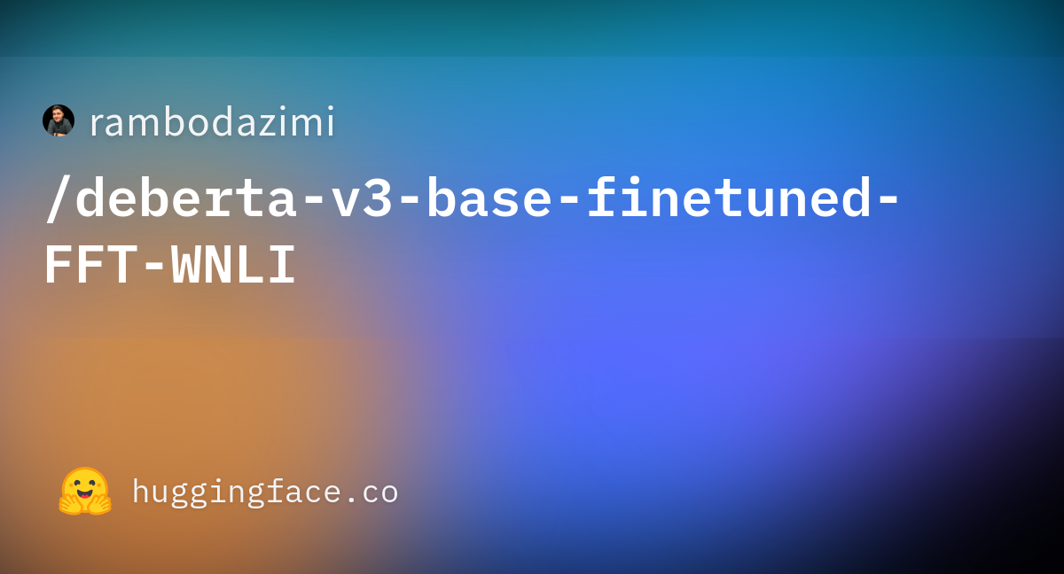 rambodazimi/deberta-v3-base-finetuned-FFT-WNLI · Hugging Face rambodazimi/deberta-v3-base-finetuned-FFT-WNLI · Hugging Face