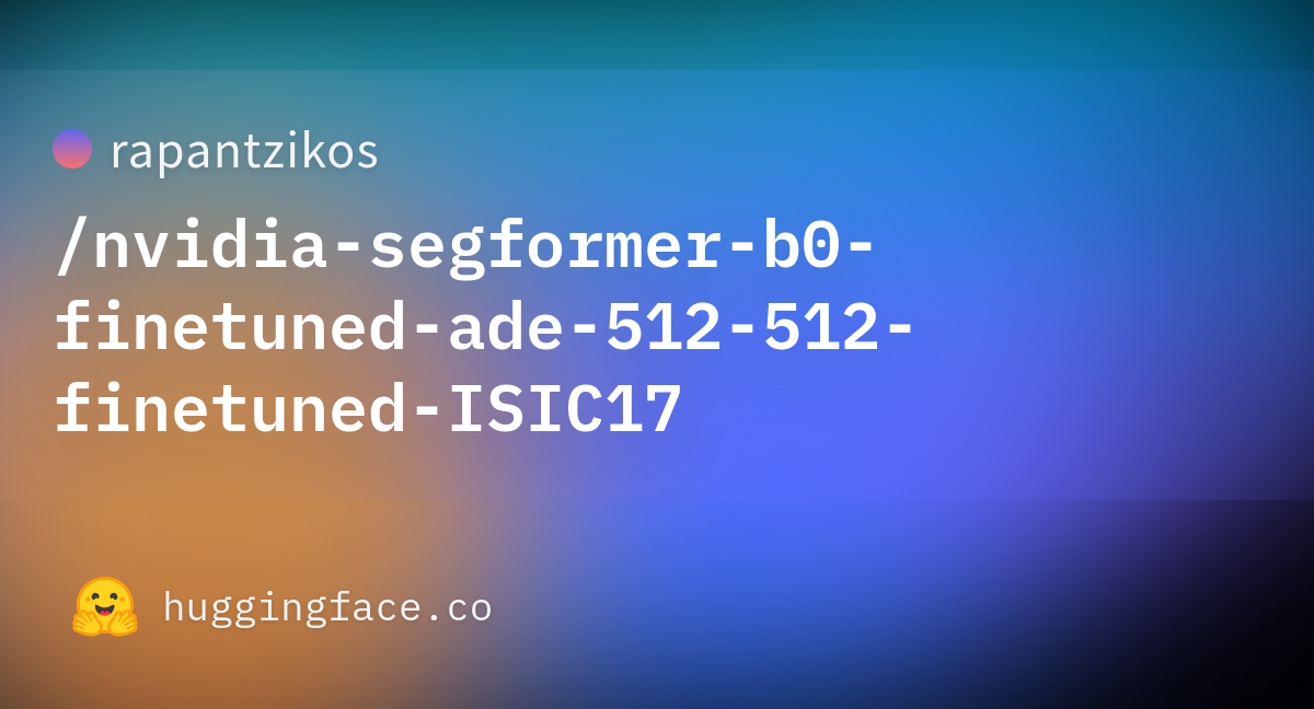 rapantzikos/nvidia-segformer-b0-finetuned-ade-512-512-finetuned-ISIC17 ... rapantzikos/nvidia-segformer-b0-finetuned-ade-512-512-finetuned-ISIC17 ...