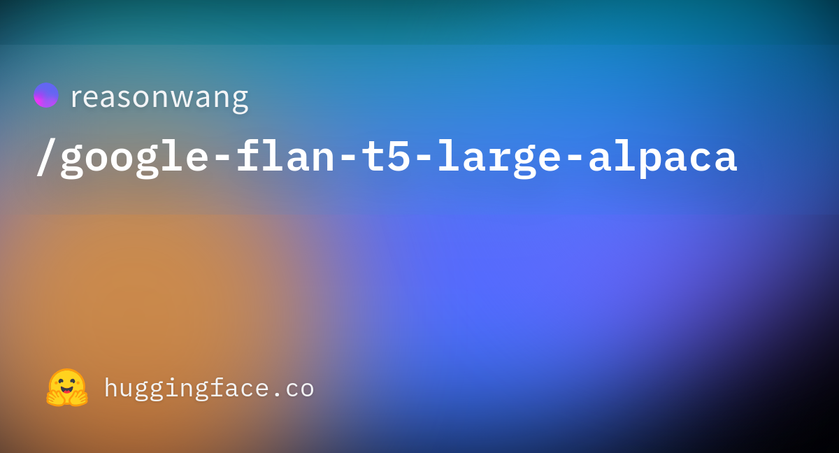 reasonwang/google-flan-t5-large-alpaca · Hugging Face reasonwang/google-flan-t5-large-alpaca · Hugging Face