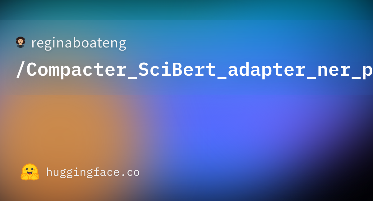 reginaboateng/Compacter_SciBert_adapter_ner_pico_for_classification ... reginaboateng/Compacter_SciBert_adapter_ner_pico_for_classification ...