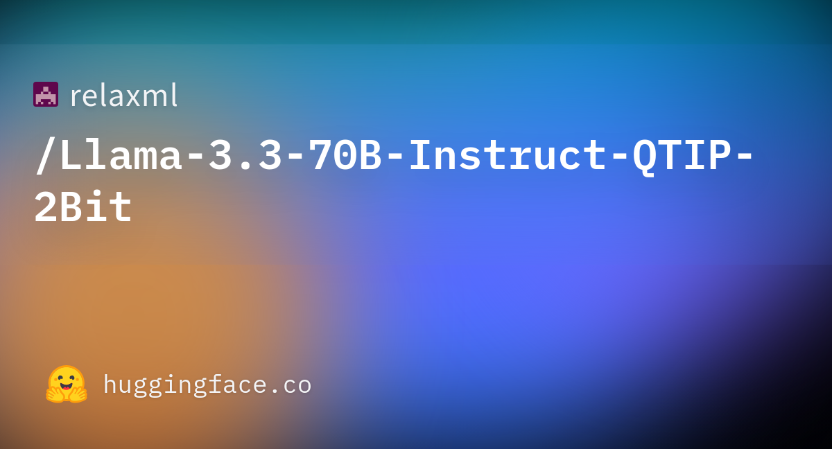 relaxml/Llama-3.3-70B-Instruct-QTIP-2Bit · Hugging Face relaxml/Llama-3.3-70B-Instruct-QTIP-2Bit · Hugging Face