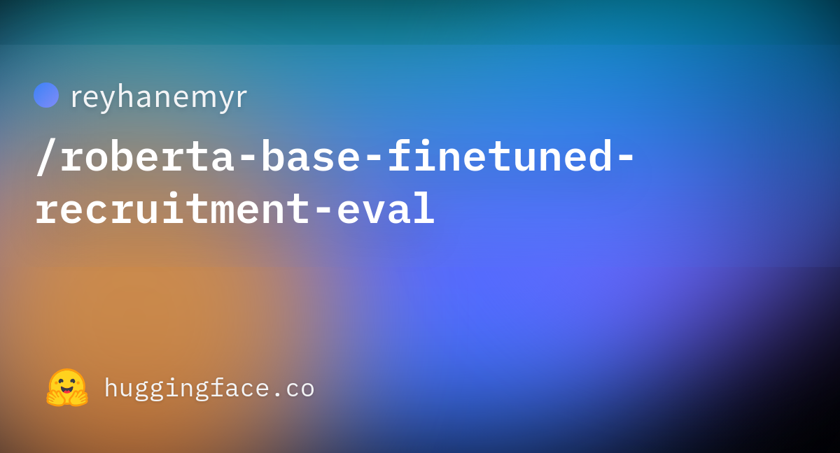 reyhanemyr/roberta-base-finetuned-recruitment-eval · Hugging Face reyhanemyr/roberta-base-finetuned-recruitment-eval · Hugging Face