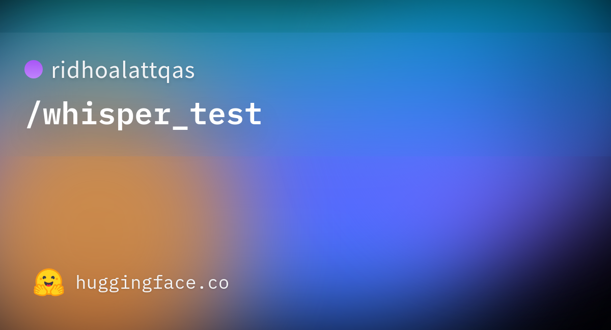 ridhoalattqas/whisper_test · Hugging Face ridhoalattqas/whisper_test · Hugging Face