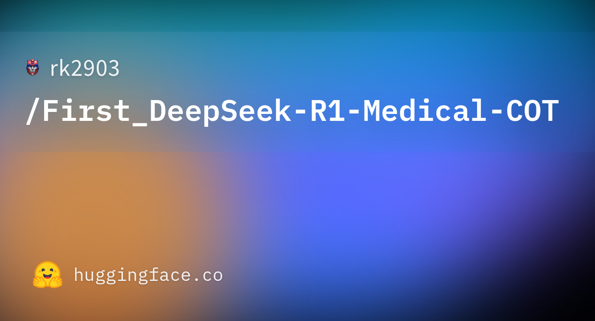 README.md · rk2903/First_DeepSeek-R1-Medical-COT at main README.md · rk2903/First_DeepSeek-R1-Medical-COT at main