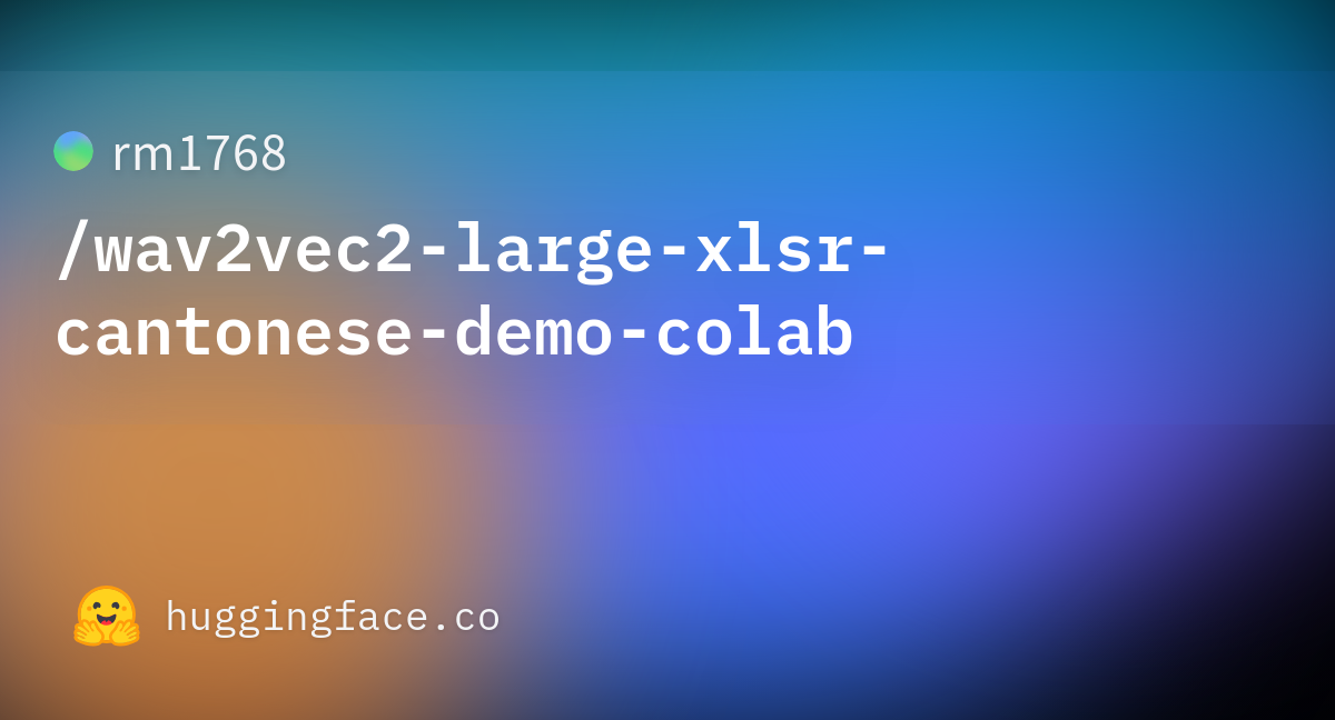 rm1768/wav2vec2-large-xlsr-cantonese-demo-colab · Hugging Face rm1768/wav2vec2-large-xlsr-cantonese-demo-colab · Hugging Face