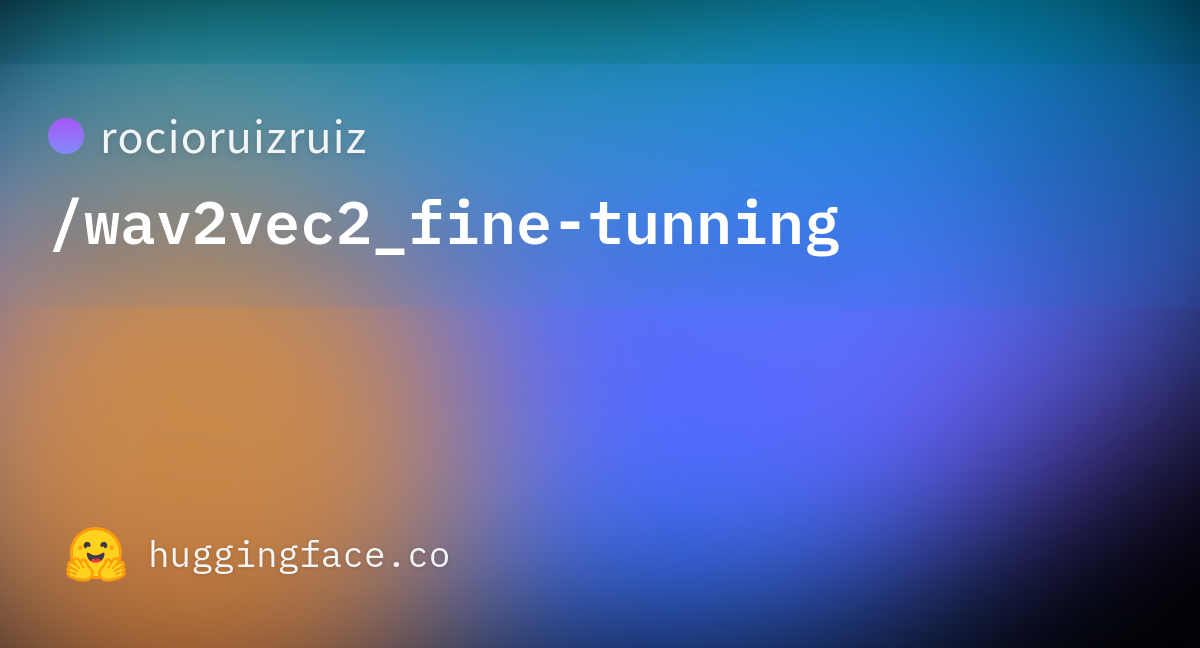 rocioruizruiz/wav2vec2_fine-tunning · Hugging Face rocioruizruiz/wav2vec2_fine-tunning · Hugging Face