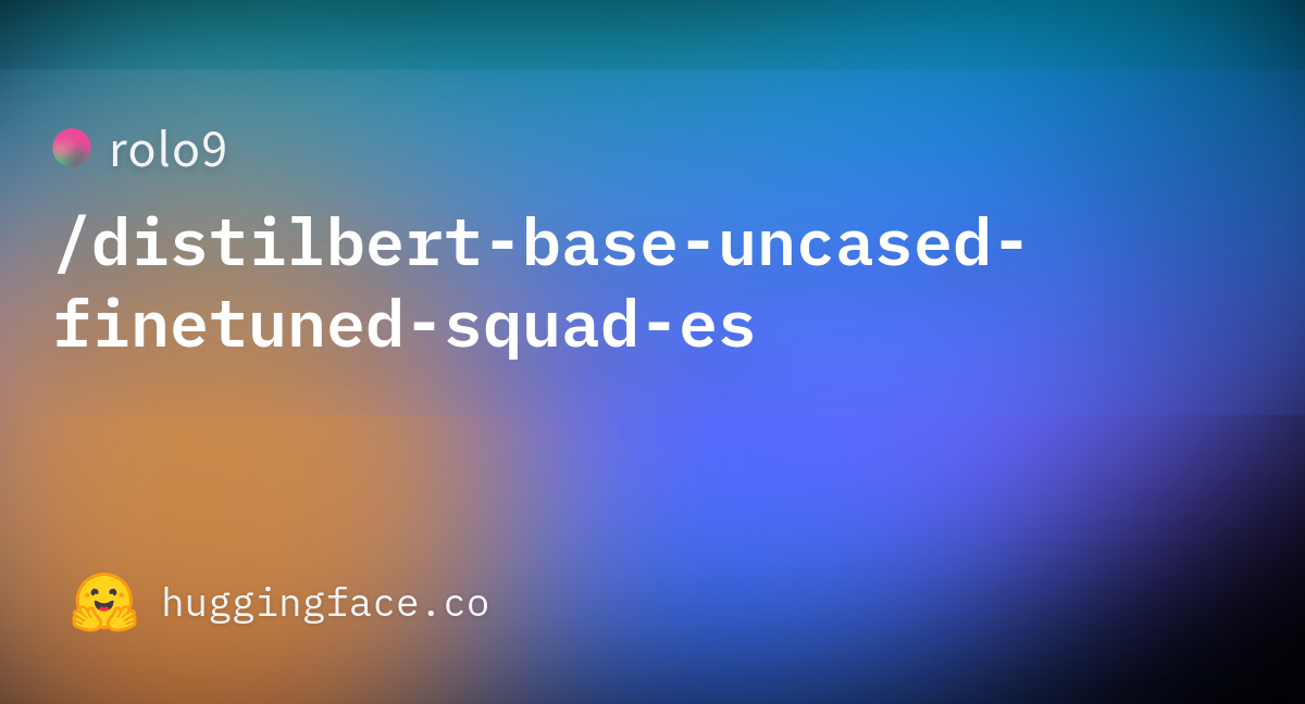 rolo9/distilbert-base-uncased-finetuned-squad-es · Hugging Face rolo9/distilbert-base-uncased-finetuned-squad-es · Hugging Face