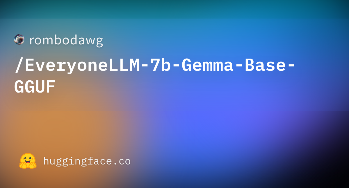 rombodawg/EveryoneLLM-7b-Gemma-Base-GGUF · Hugging Face rombodawg/EveryoneLLM-7b-Gemma-Base-GGUF · Hugging Face