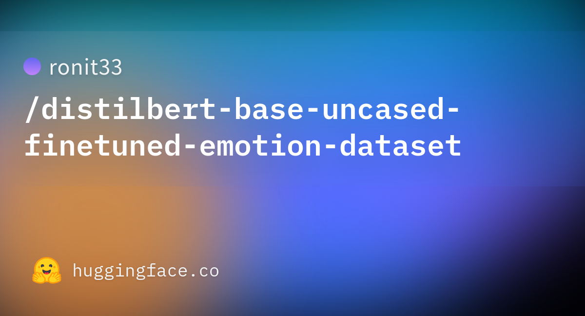 ronit33/distilbert-base-uncased-finetuned-emotion-dataset · Hugging Face ronit33/distilbert-base-uncased-finetuned-emotion-dataset · Hugging Face