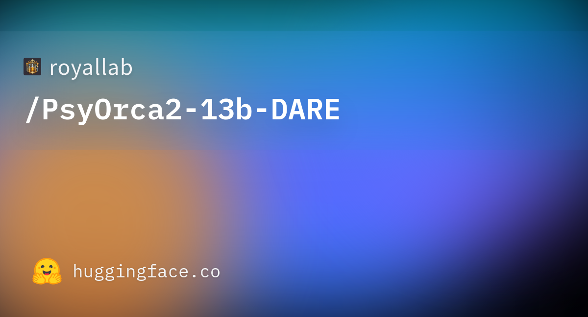 royallab/PsyOrca2-13b-DARE · Hugging Face royallab/PsyOrca2-13b-DARE · Hugging Face