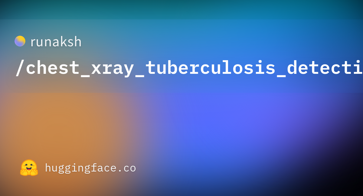 runaksh/chest_xray_tuberculosis_detection · Hugging Face runaksh/chest_xray_tuberculosis_detection · Hugging Face