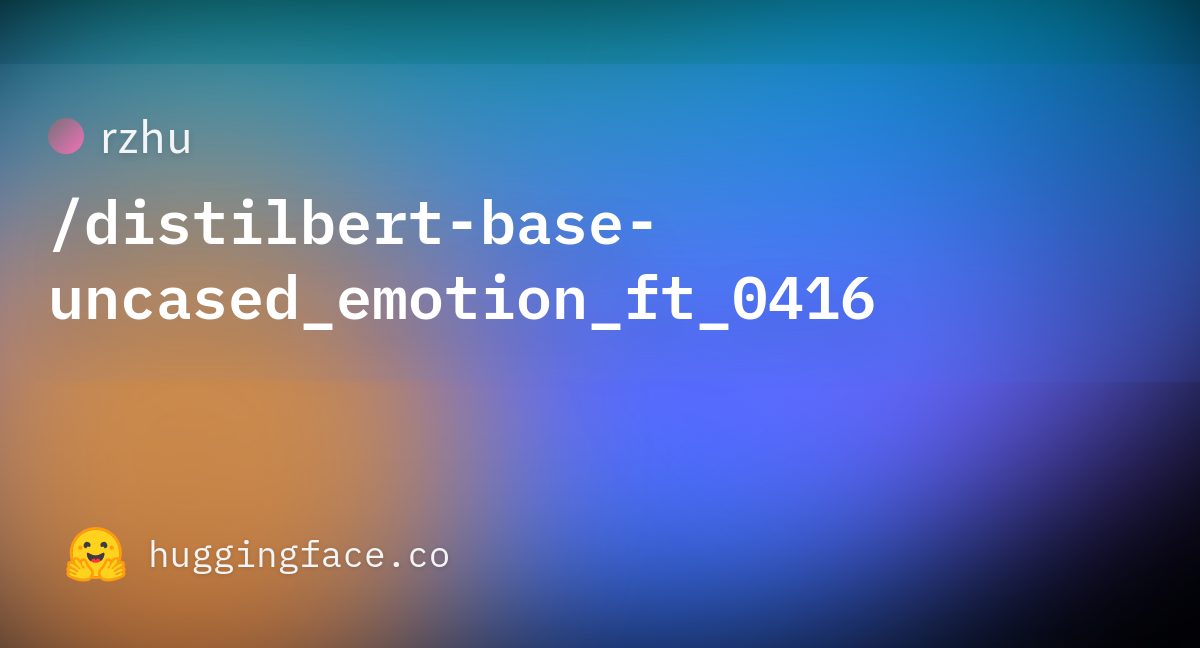rzhu/distilbert-base-uncased_emotion_ft_0416 · Hugging Face rzhu/distilbert-base-uncased_emotion_ft_0416 · Hugging Face