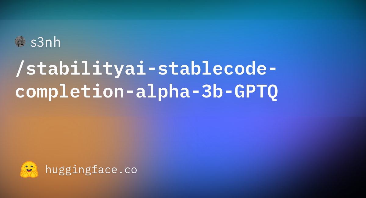 s3nh/stabilityai-stablecode-completion-alpha-3b-GPTQ · Hugging Face s3nh/stabilityai-stablecode-completion-alpha-3b-GPTQ · Hugging Face