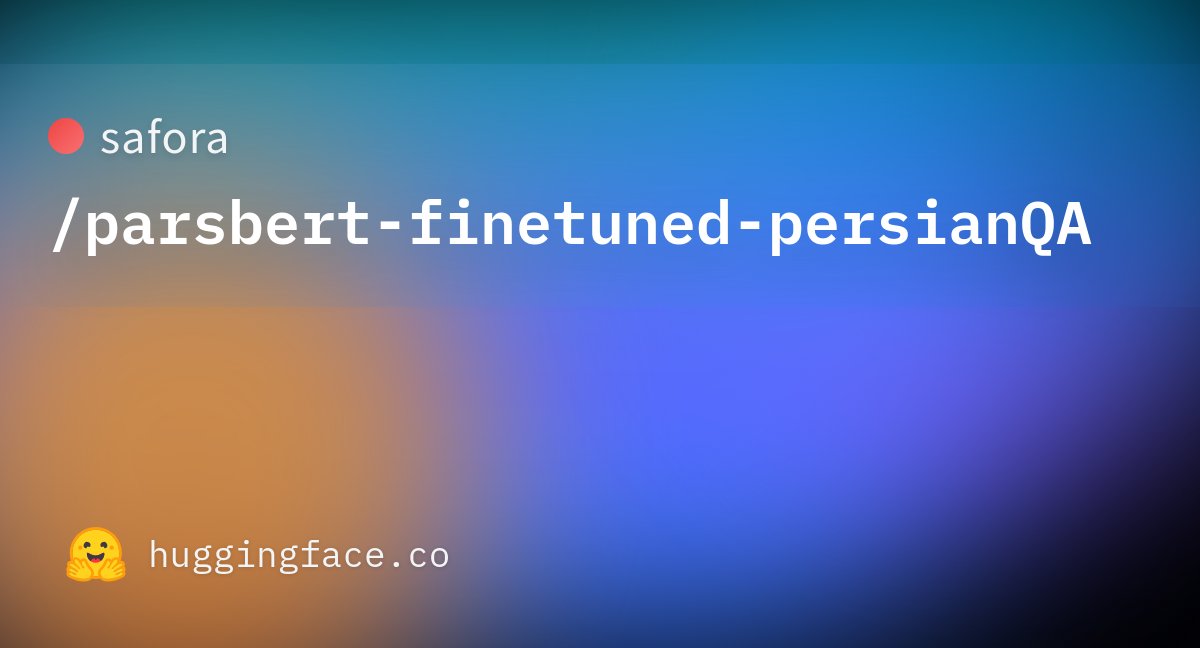 safora/parsbert-finetuned-persianQA · Hugging Face safora/parsbert-finetuned-persianQA · Hugging Face