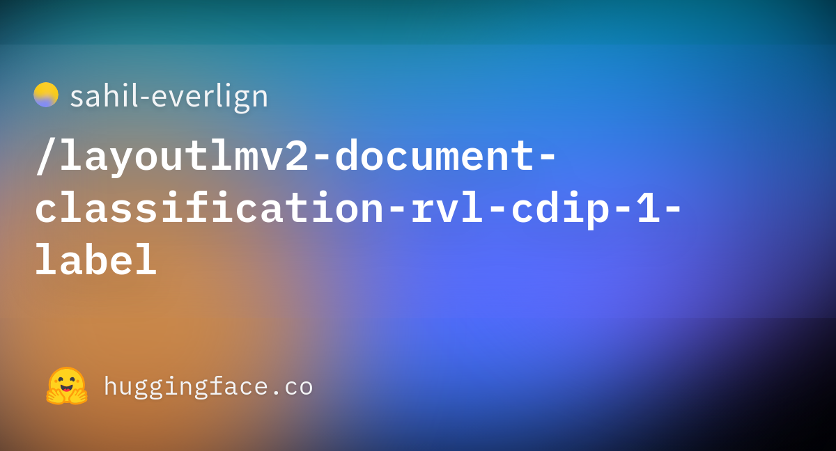 sahil-everlign/layoutlmv2-document-classification-rvl-cdip-1-label ... sahil-everlign/layoutlmv2-document-classification-rvl-cdip-1-label ...