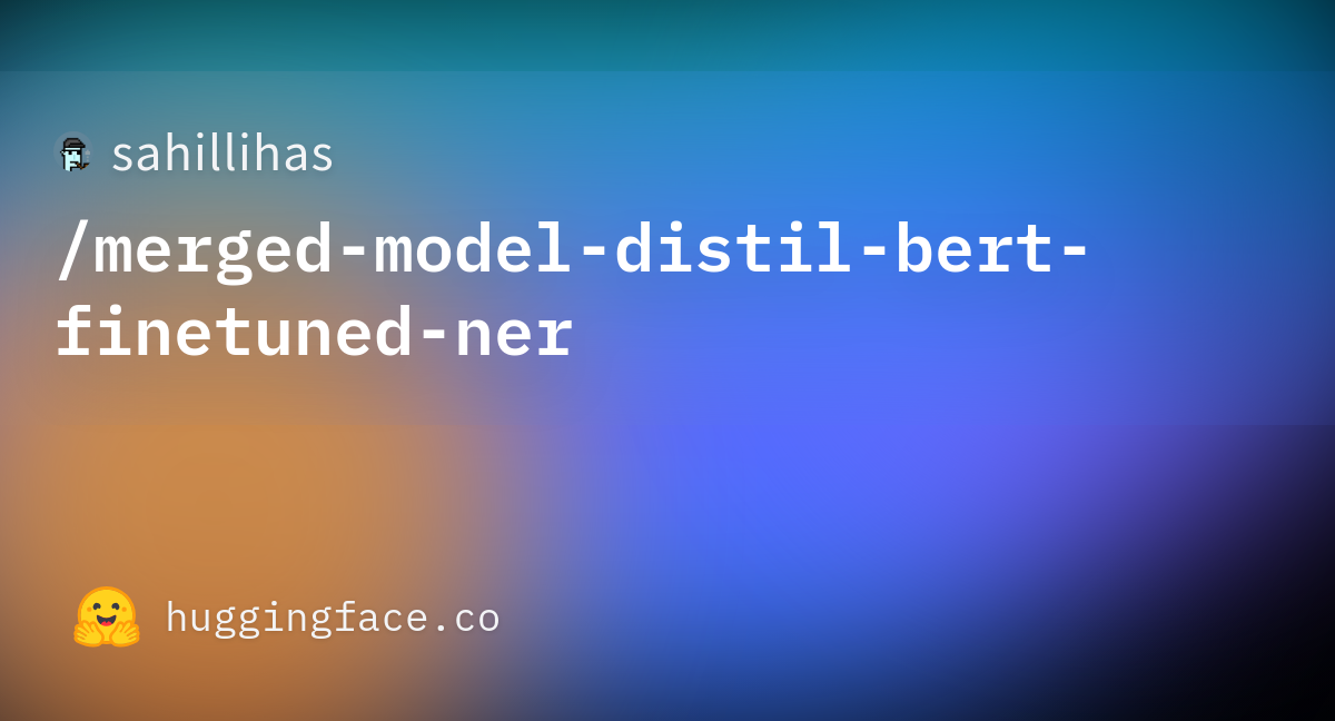 sahillihas/merged-model-distil-bert-finetuned-ner at main sahillihas/merged-model-distil-bert-finetuned-ner at main