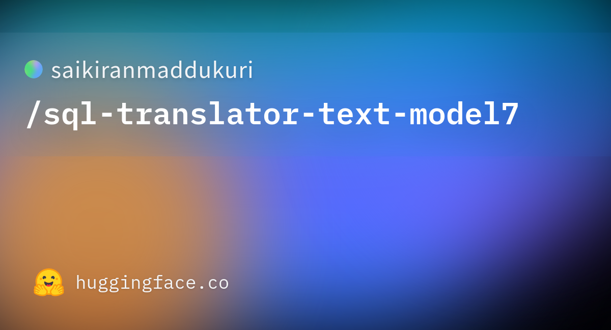 Saikiranmaddukurisql Translator Text Model7 At Main