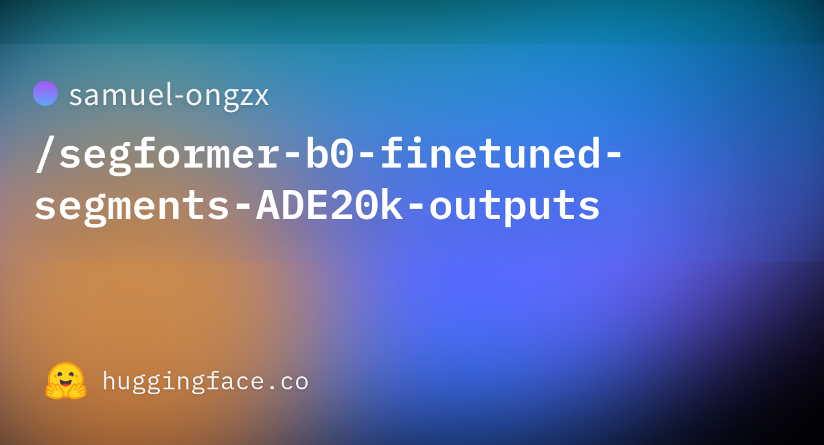 samuel-ongzx/segformer-b0-finetuned-segments-ADE20k-outputs · Hugging Face samuel-ongzx/segformer-b0-finetuned-segments-ADE20k-outputs · Hugging Face