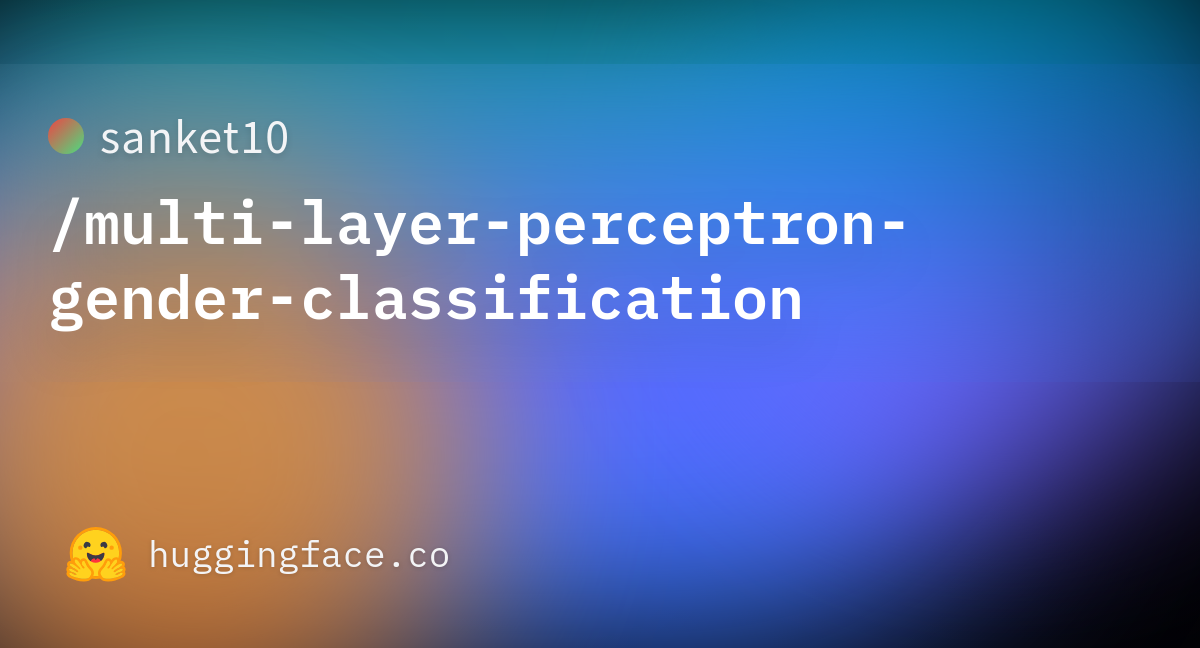 Sanket10 Multi Layer Perceptron Gender Classification · Hugging Face