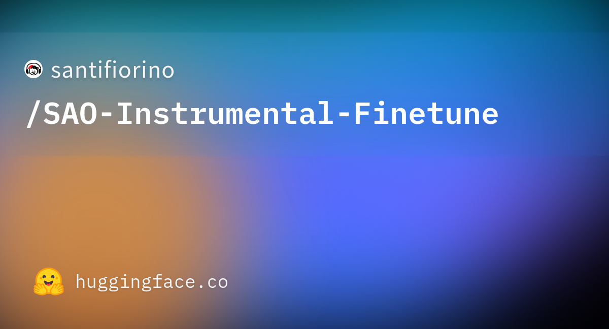 santifiorino/SAO-Instrumental-Finetune · Hugging Face santifiorino/SAO-Instrumental-Finetune · Hugging Face