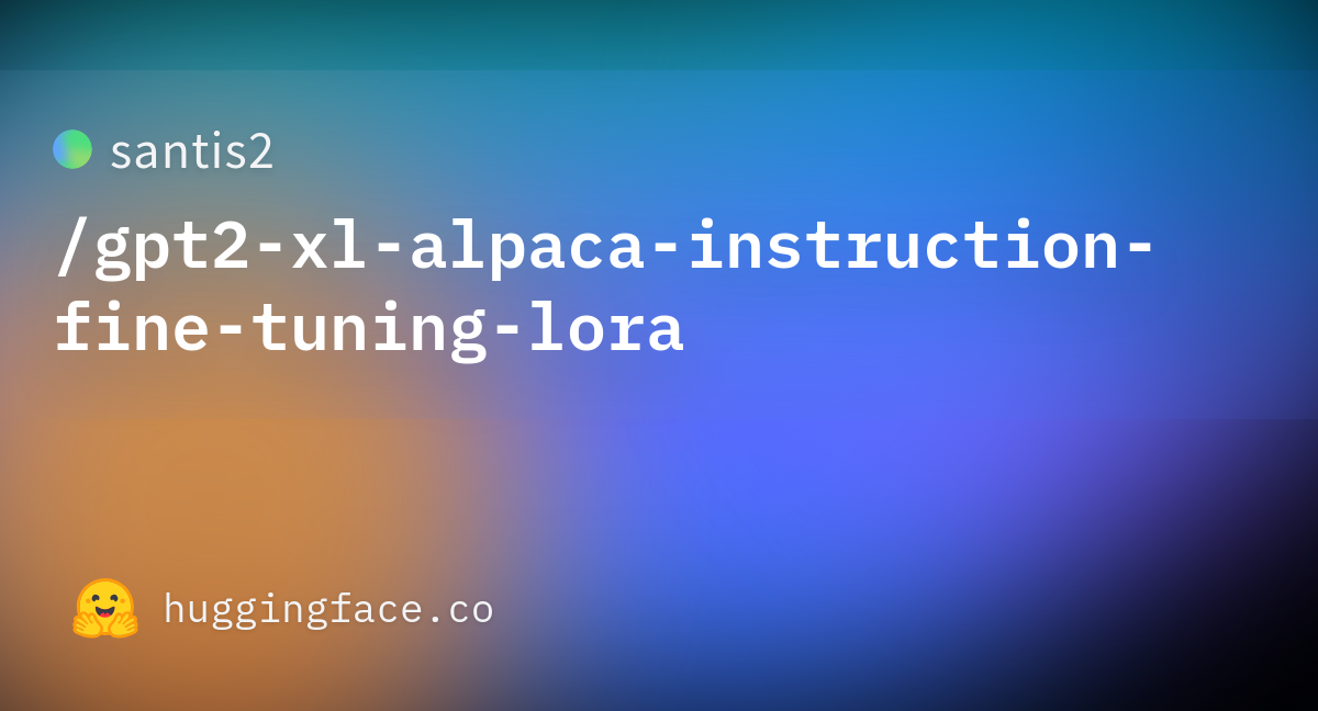 santis2/gpt2-xl-alpaca-instruction-fine-tuning-lora at main santis2/gpt2-xl-alpaca-instruction-fine-tuning-lora at main