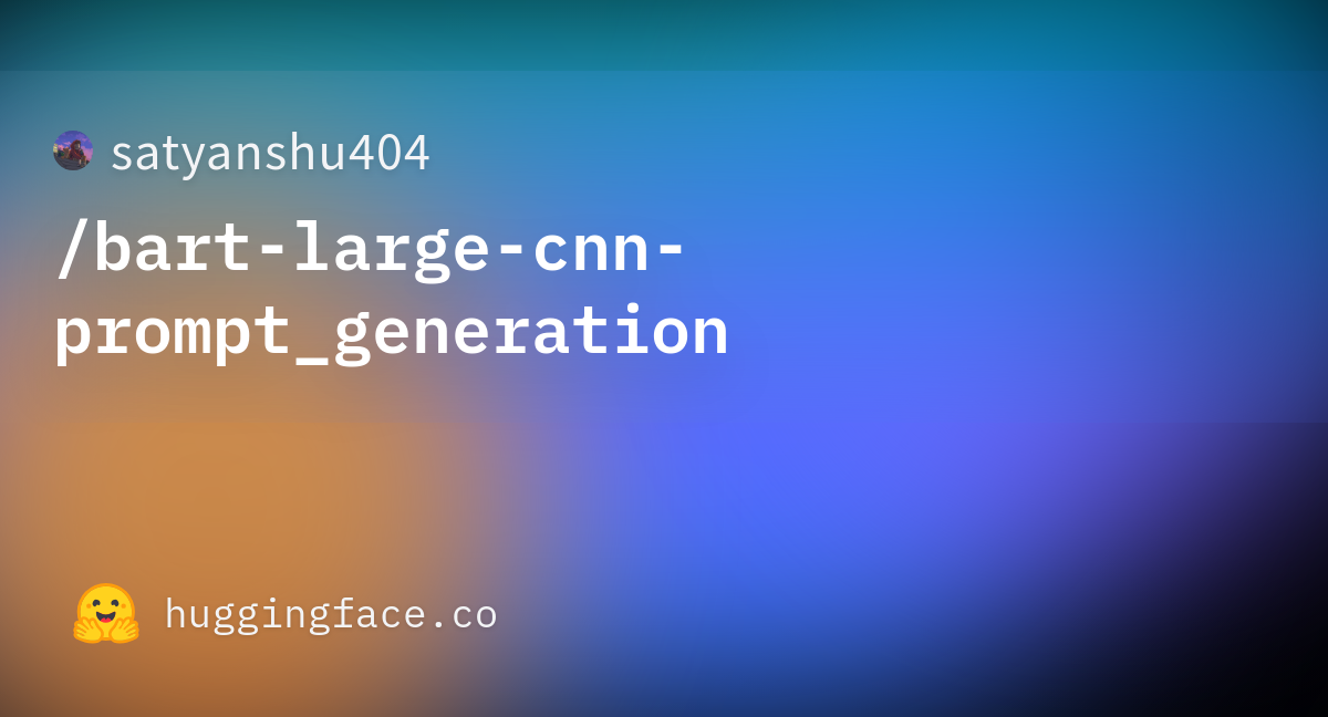 satyanshu404/bart-large-cnn-prompt_generation at main satyanshu404/bart-large-cnn-prompt_generation at main