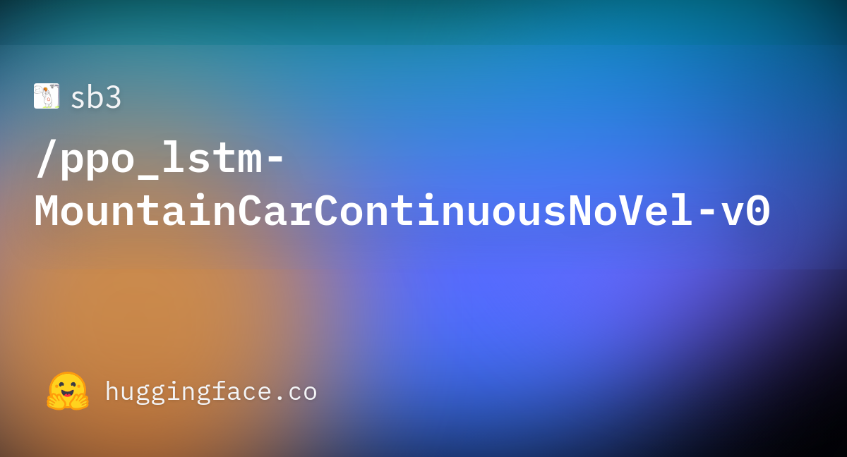 sb3/ppo_lstm-MountainCarContinuousNoVel-v0 · Hugging Face sb3/ppo_lstm-MountainCarContinuousNoVel-v0 · Hugging Face