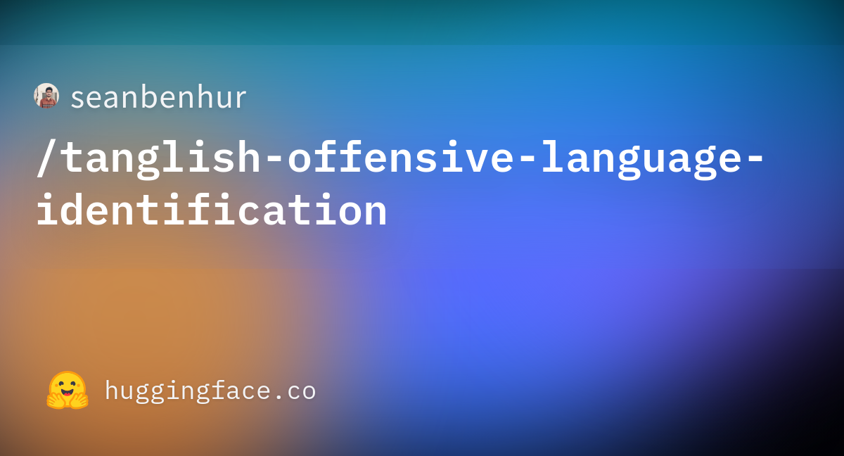 seanbenhur/tanglish-offensive-language-identification · Hugging Face seanbenhur/tanglish-offensive-language-identification · Hugging Face