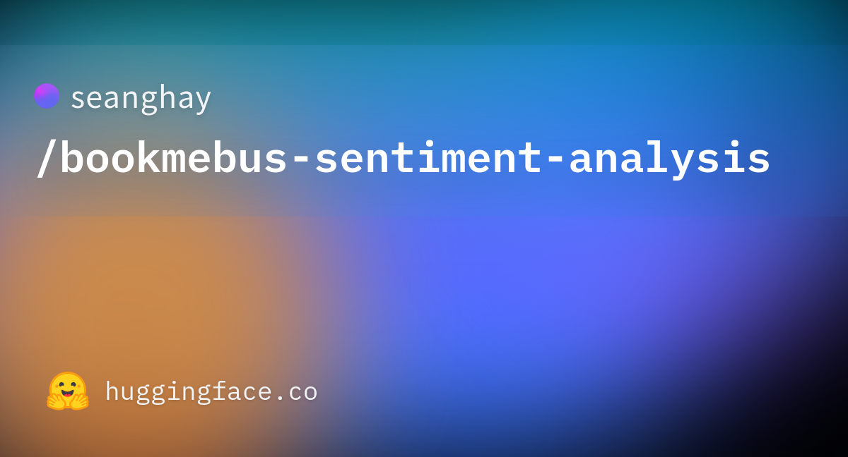 seanghay/bookmebus-sentiment-analysis · Hugging Face seanghay/bookmebus-sentiment-analysis · Hugging Face