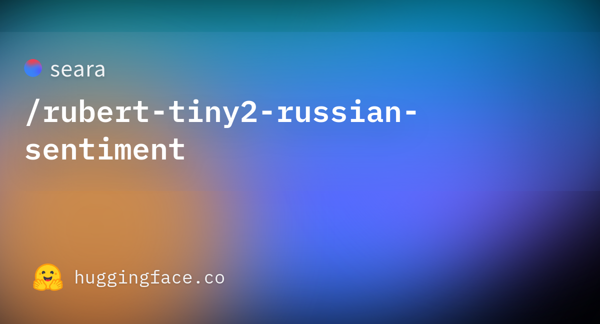 seara/rubert-tiny2-russian-sentiment · Hugging Face seara/rubert-tiny2-russian-sentiment · Hugging Face