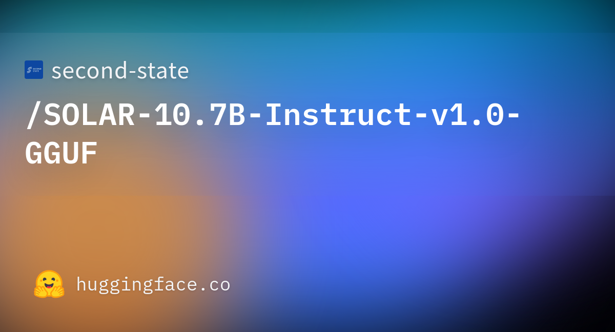 second-state/SOLAR-10.7B-Instruct-v1.0-GGUF · Hugging Face second-state/SOLAR-10.7B-Instruct-v1.0-GGUF · Hugging Face