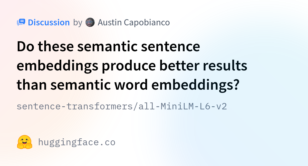 sentence-transformers/all-MiniLM-L6-v2 · Do these semantic sentence ... sentence-transformers/all-MiniLM-L6-v2 · Do these semantic sentence ...