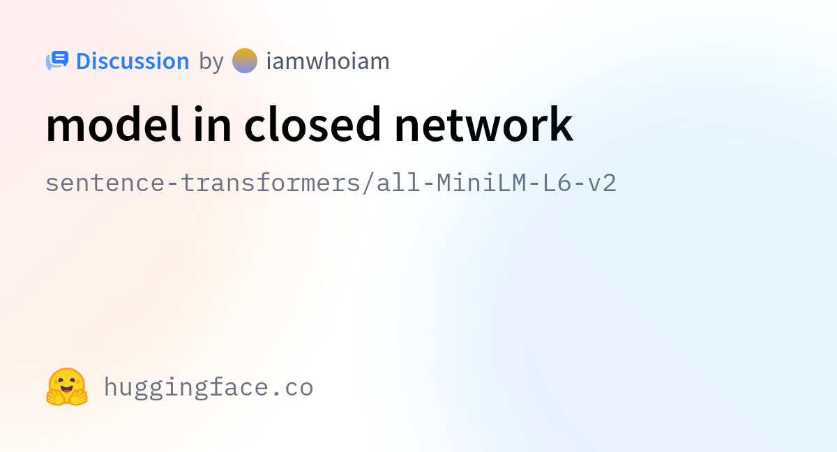 sentence-transformers/all-MiniLM-L6-v2 · model in closed network sentence-transformers/all-MiniLM-L6-v2 · model in closed network